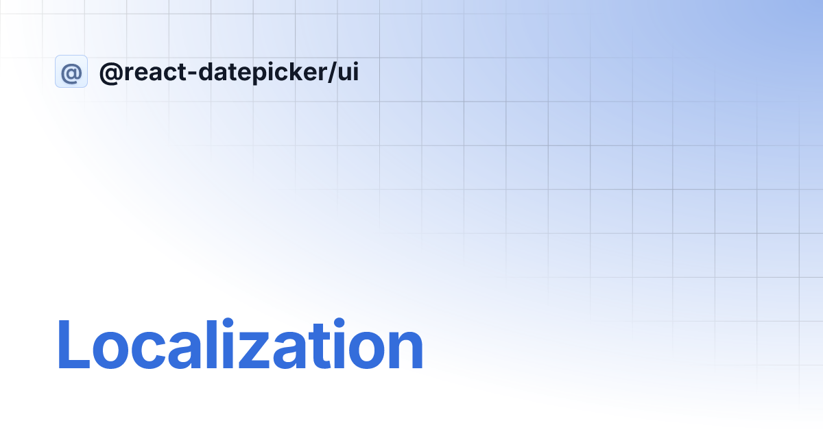 Localization | @react-datepicker/ui