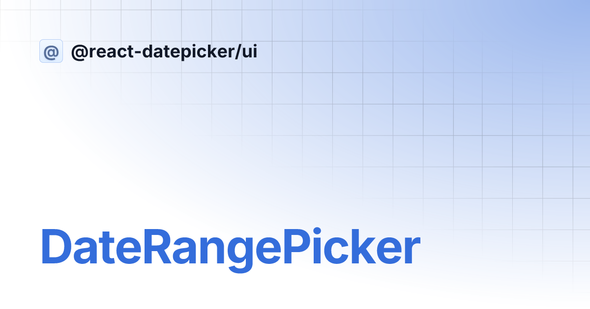 DateRangePicker | @react-datepicker/ui