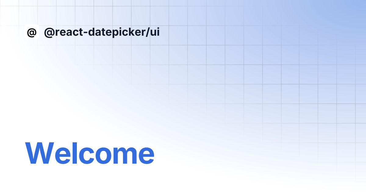 Welcome | @react-datepicker/ui Welcome | @react-datepicker/ui